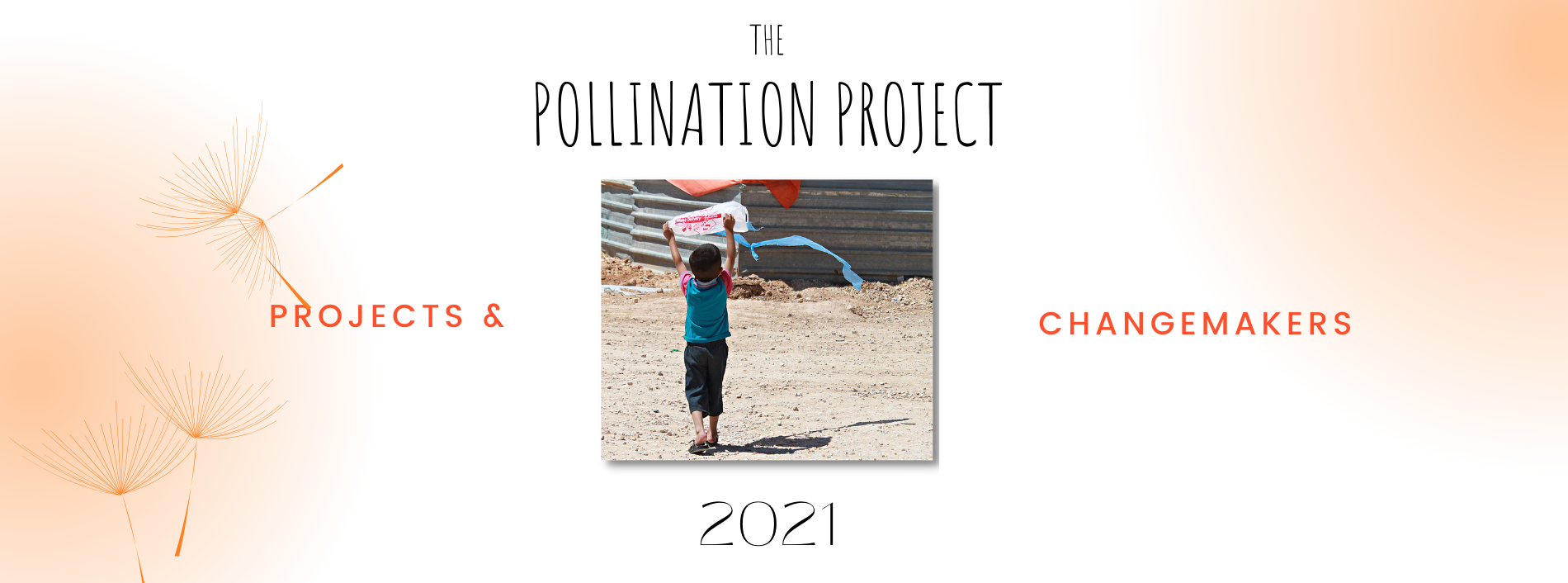 2021: Projects & Changemakers - The Pollination Project